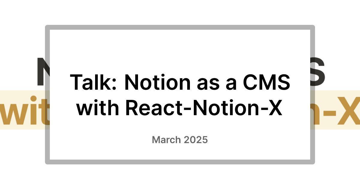 Talk: Notion as a CMS with React-Notion-X