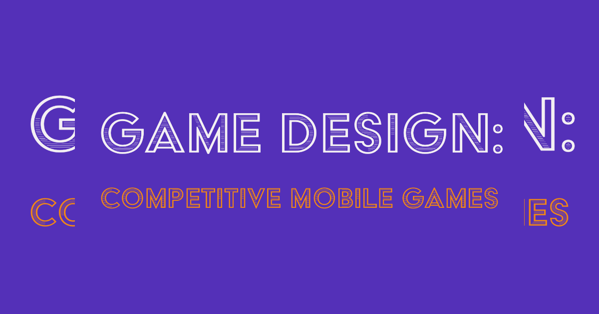 Game Design: Competitive Mobile Games
